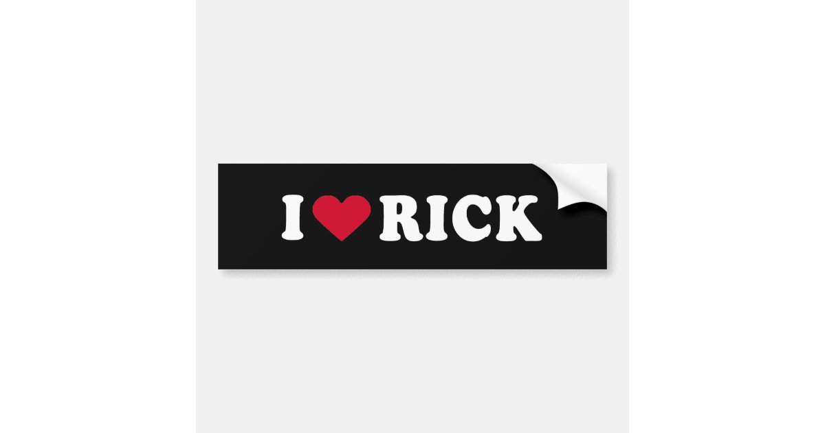 I LOVE RICK BUMPER STICKER | Zazzle