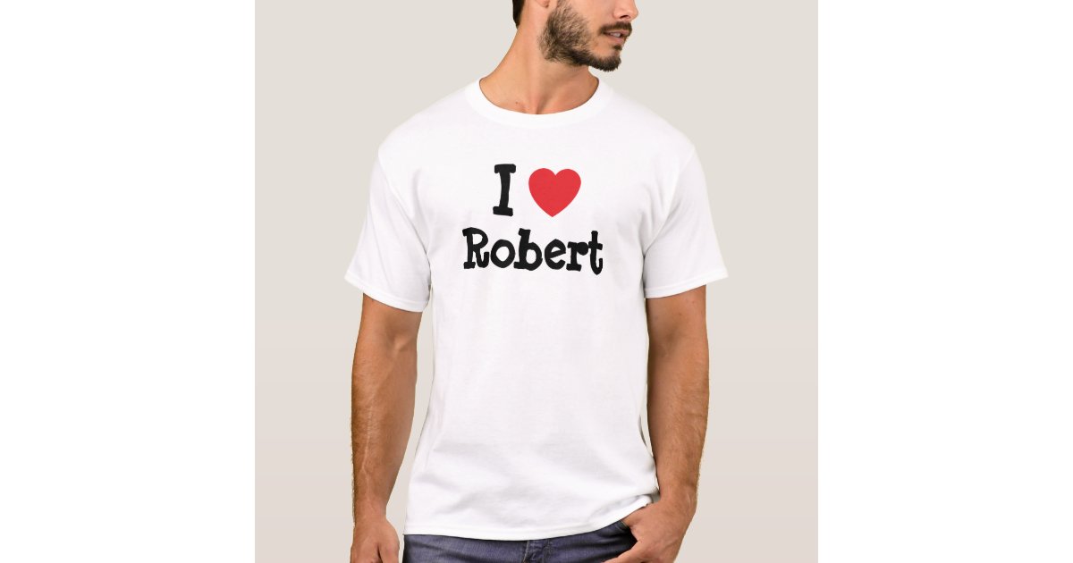 I love Robert heart T-Shirt | Zazzle