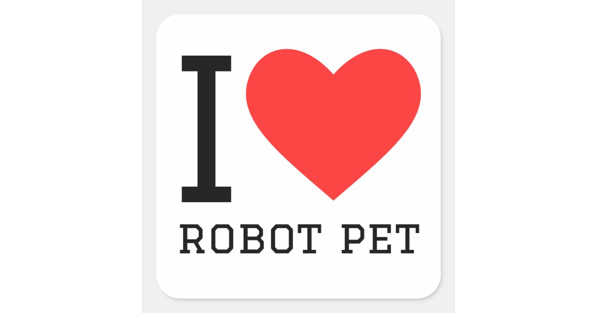I love robot pet square sticker | Zazzle