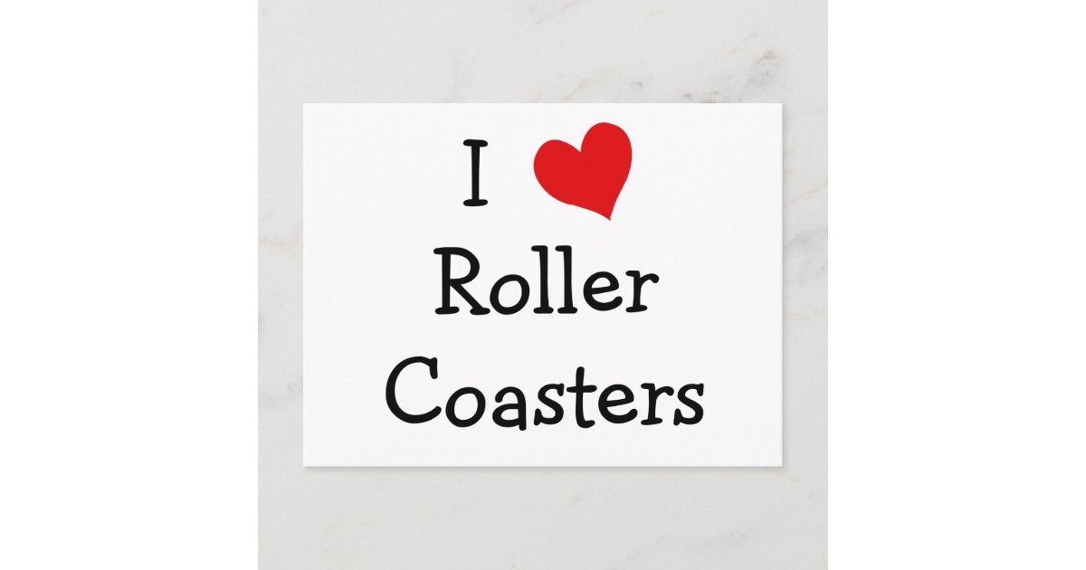 I Love Roller Coasters Postcard | Zazzle
