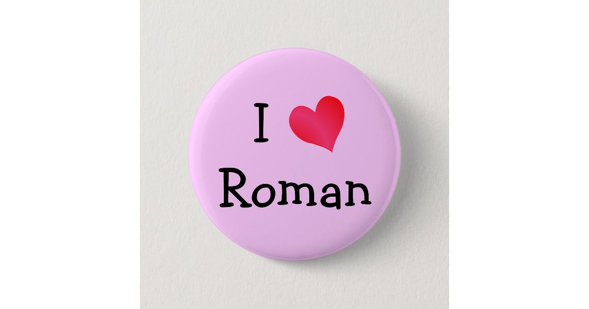 I Love Roman Button | Zazzle