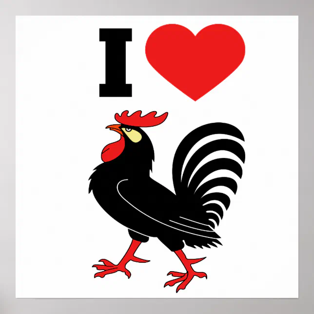 I Love Rooster Poster | Zazzle