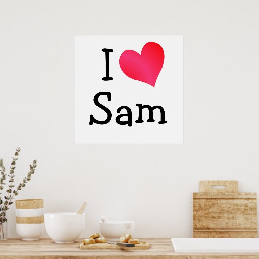 I Love Sam Poster | Zazzle