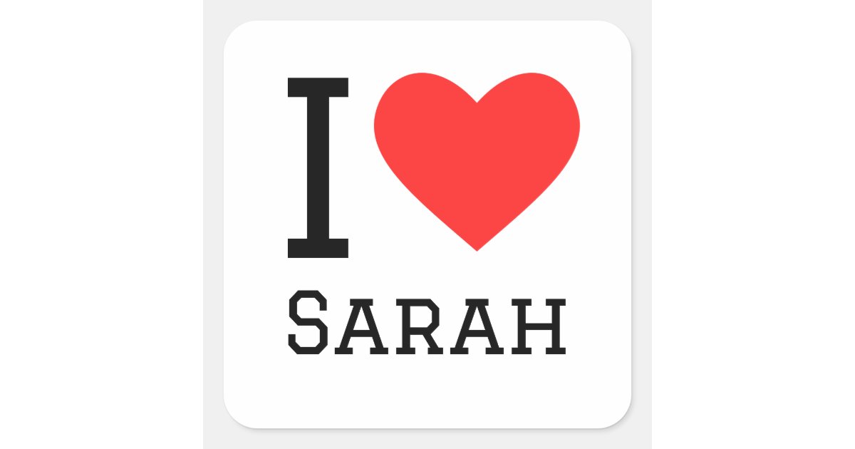 I love Sarah Square Sticker | Zazzle