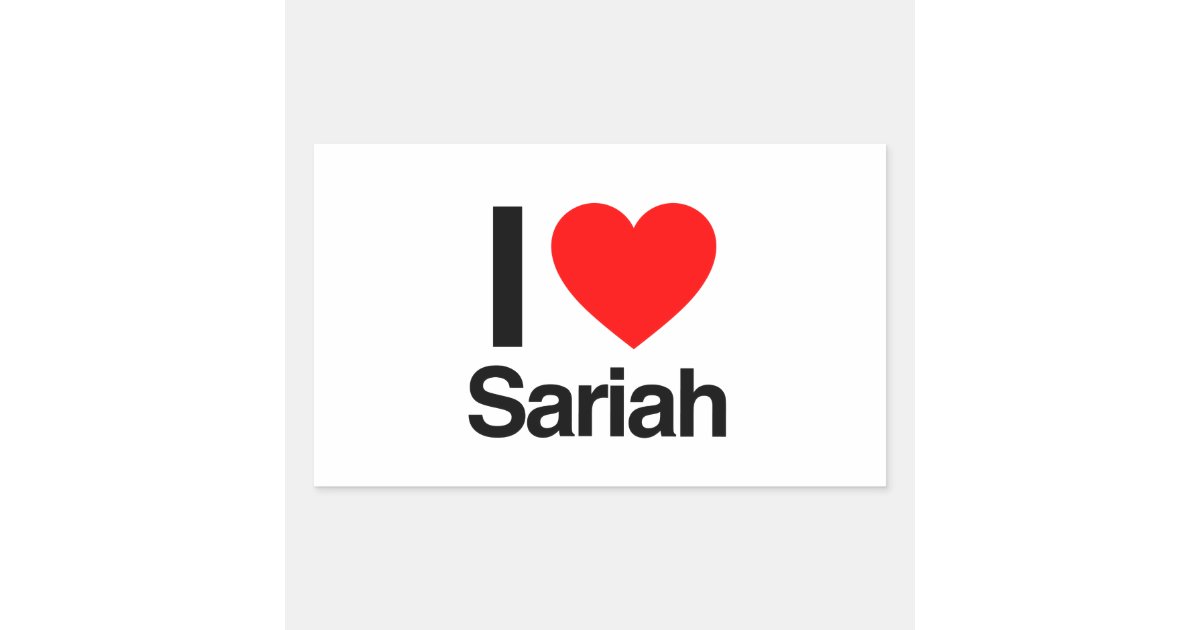 i love sariah rectangular sticker | Zazzle