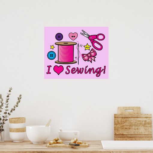 I Love Sewing! Poster | Zazzle