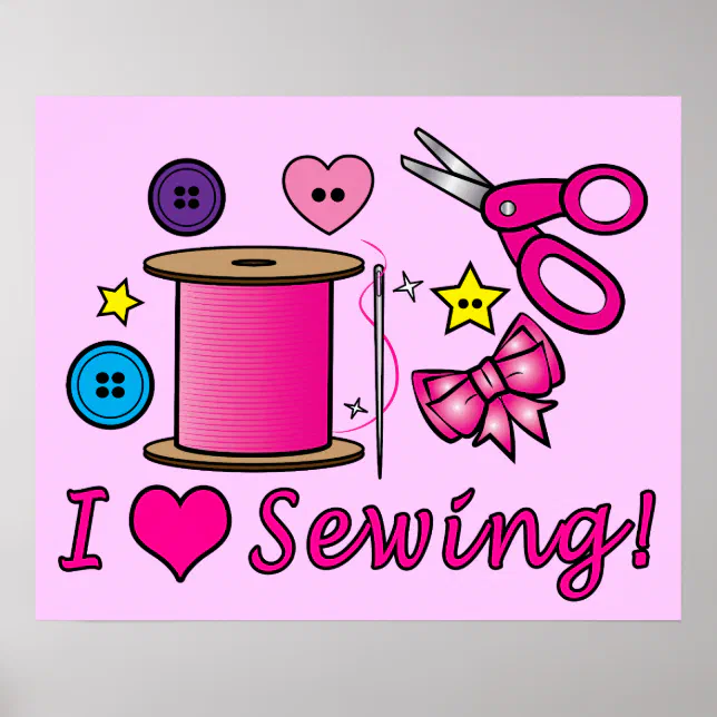I Love Sewing! Poster | Zazzle