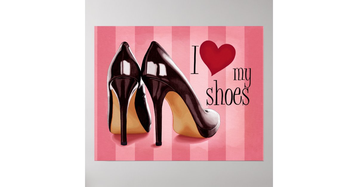 I love shoes poster | Zazzle