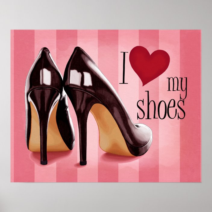 I love shoes poster | Zazzle.com