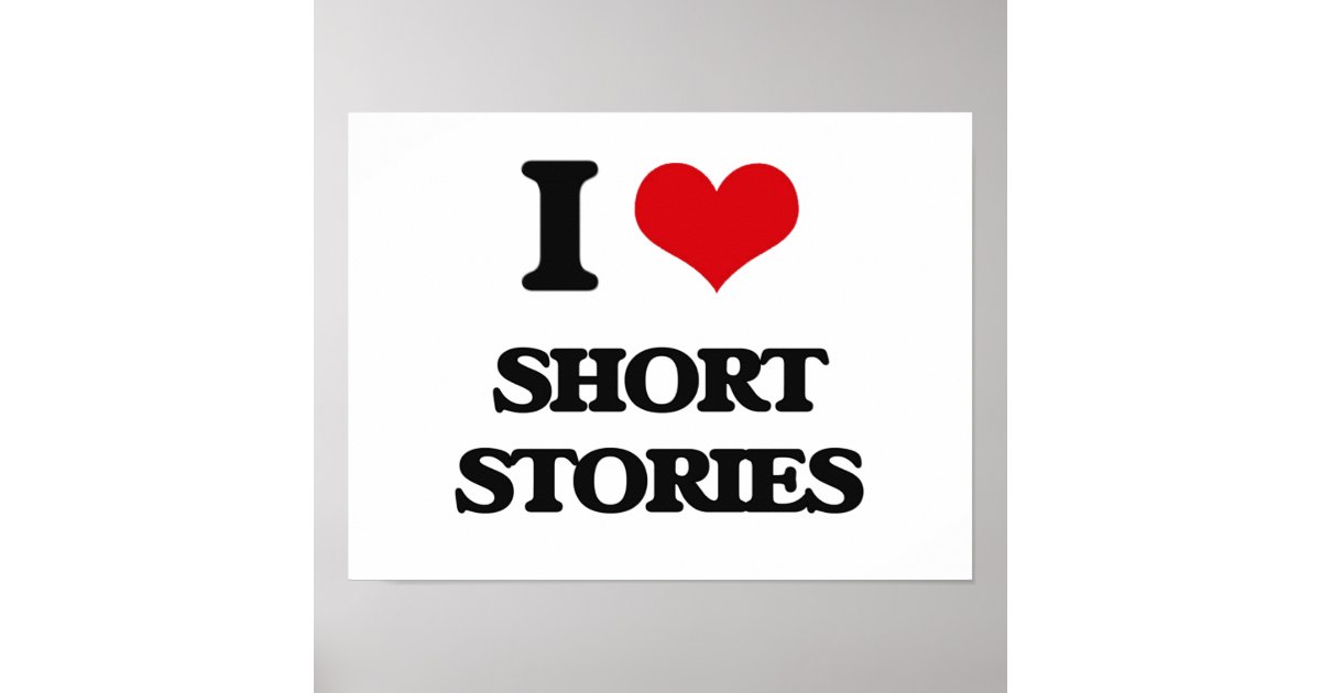 I Love Short Stories Poster | Zazzle