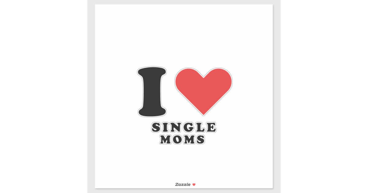I love single moms sticker | Zazzle