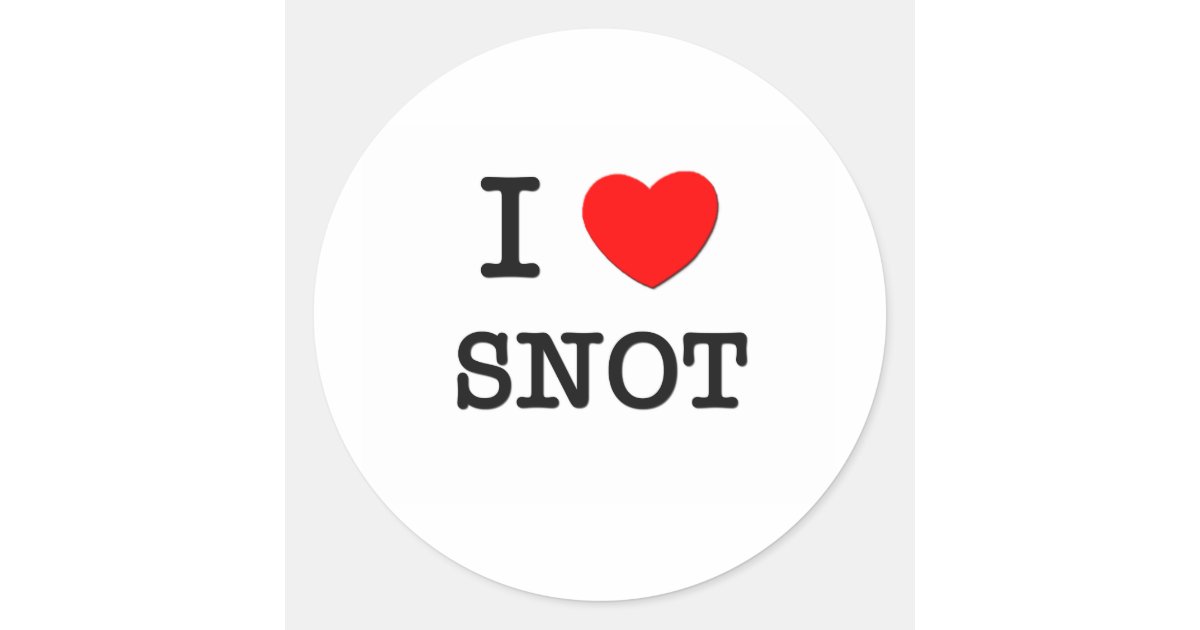 I Love Snot Classic Round Sticker | Zazzle