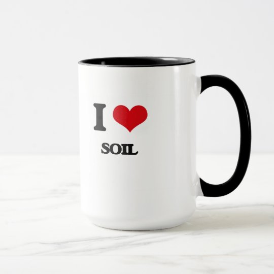 I love Soil Mug | Zazzle.com