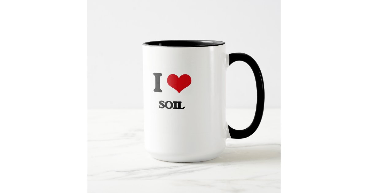 I love Soil Mug | Zazzle