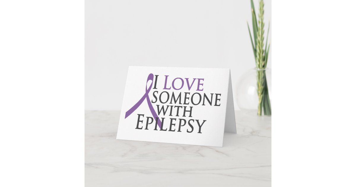i love someone with epilepsy card | Zazzle