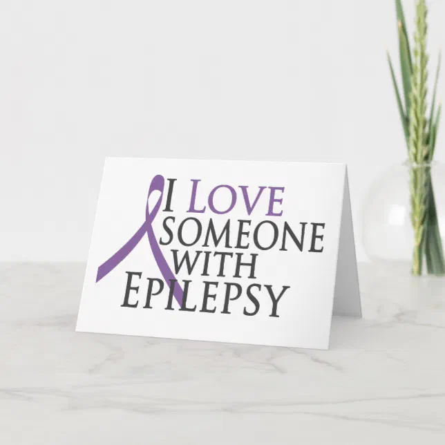 i love someone with epilepsy card | Zazzle