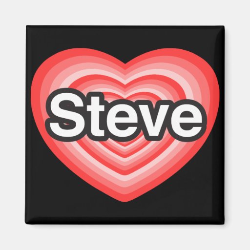 I love Steve. I love you Steve. Heart Fridge Magnet | Zazzle