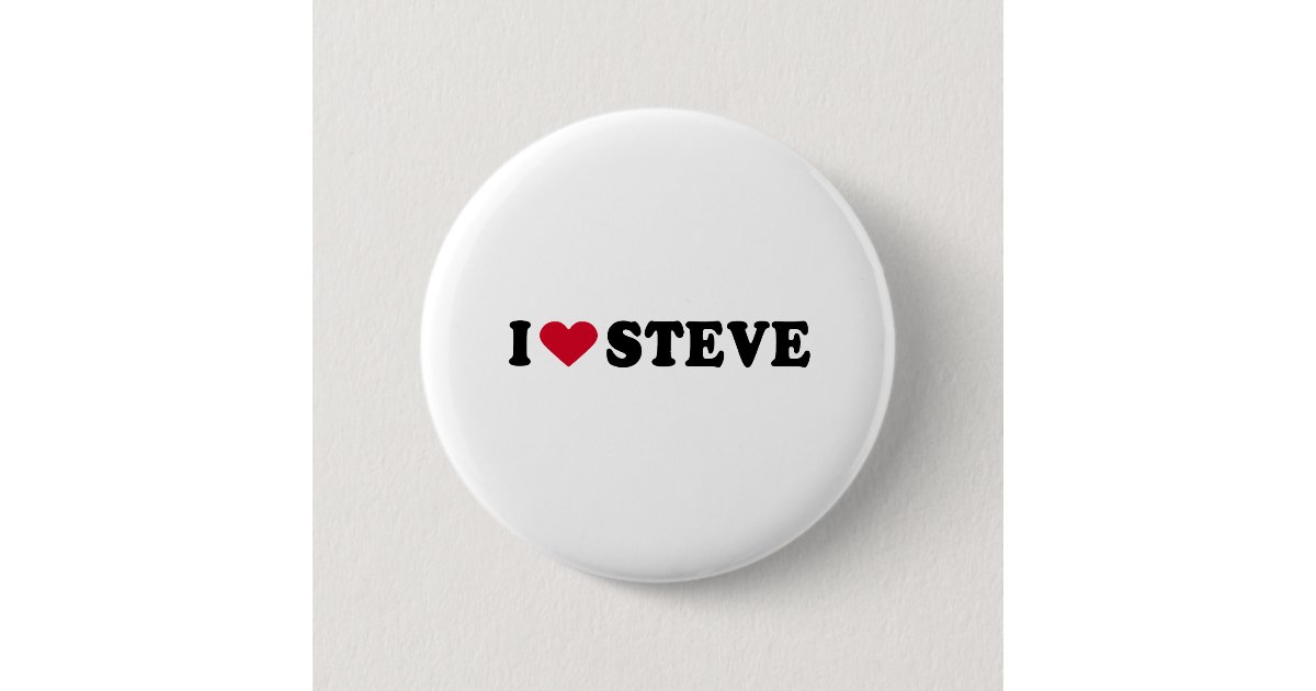 I LOVE STEVE PINBACK BUTTON | Zazzle