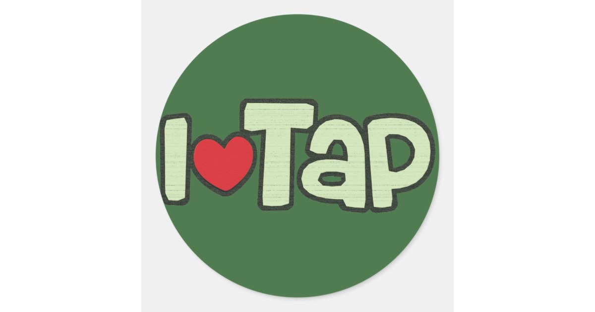 I Love Tap Classic Round Sticker | Zazzle