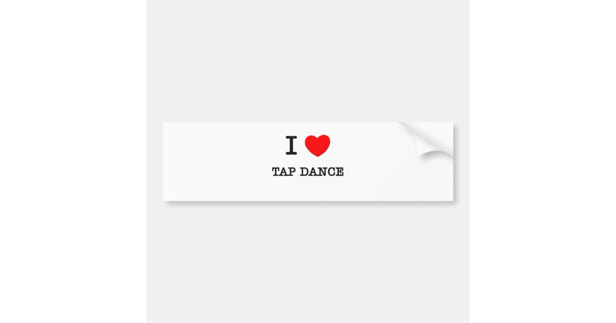 I Love Tap dance Bumper Sticker | Zazzle