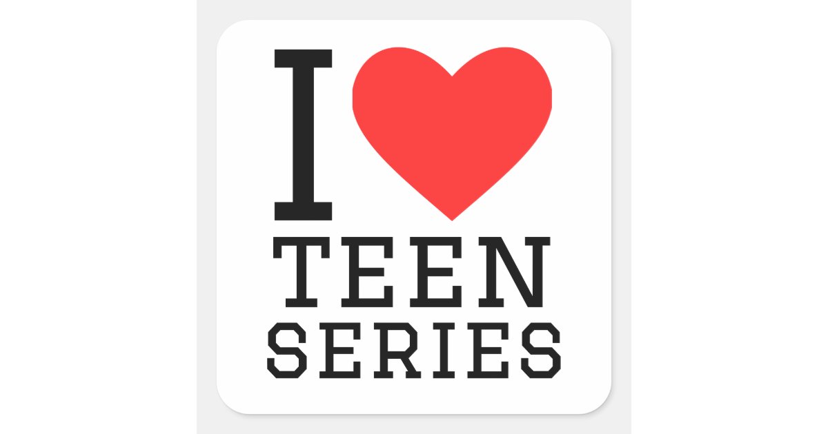 I love teen series square sticker | Zazzle