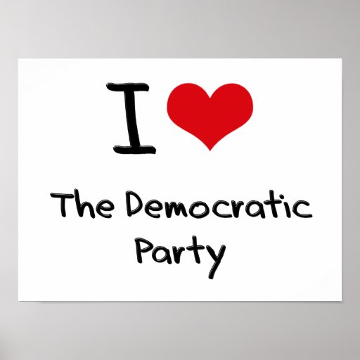 I Love The Democratic Party Print | Zazzle