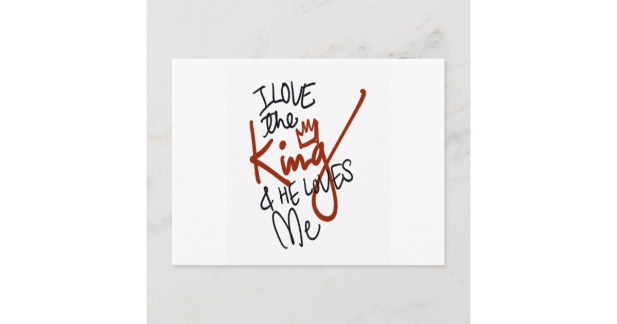 I Love the King and He Loves Me! Postcard | Zazzle