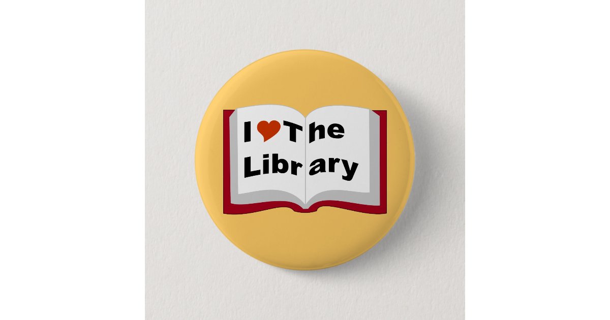 I Love The Library Button | Zazzle