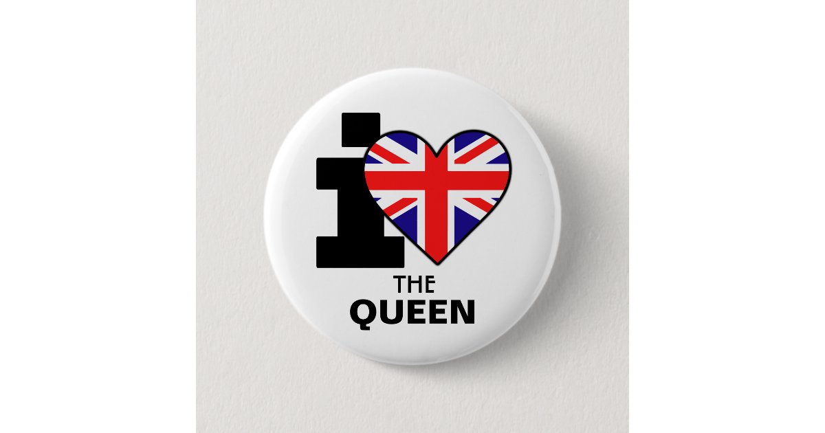 I Love the Queen Button | Zazzle.com