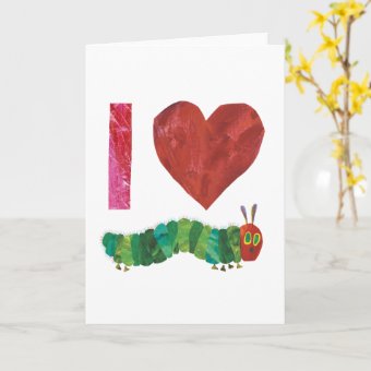 I Love The Very Hungry Caterpillar Card | Zazzle