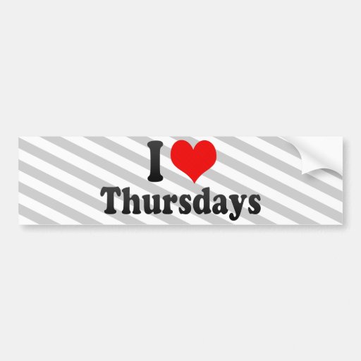 I Love Thursdays Bumper Sticker | Zazzle
