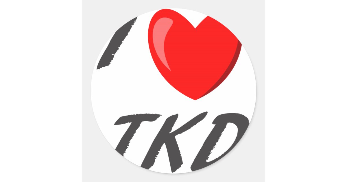 I Love TKD sticker | Zazzle