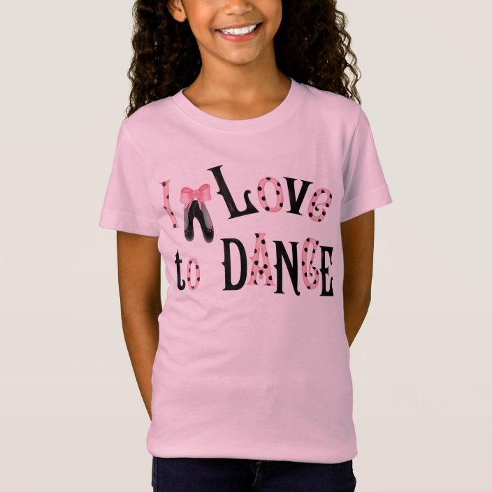 I Love to Dance Girls T-shirt | Zazzle.com