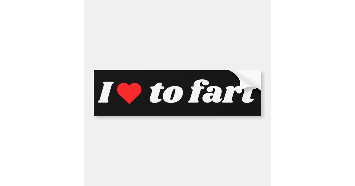 I Love To Fart Bumper Sticker | Zazzle