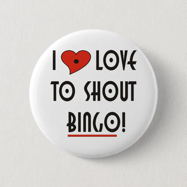 I Love to Shout BINGO Button | Zazzle