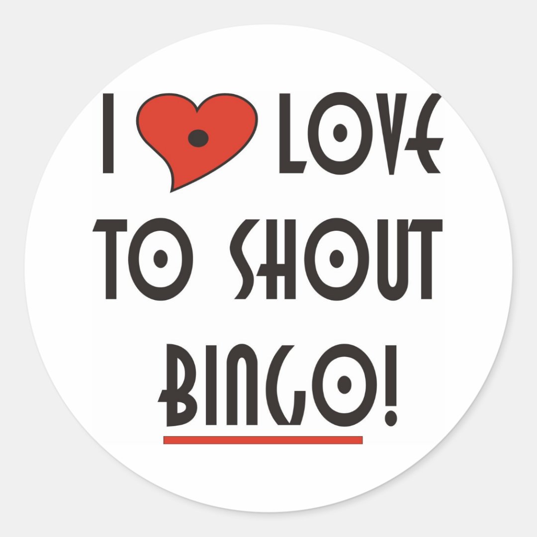 I Love to Shout BINGO Classic Round Sticker | Zazzle