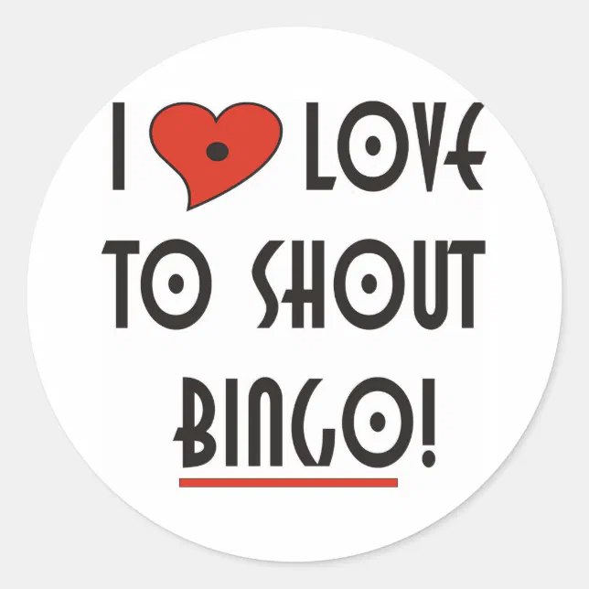 I Love to Shout BINGO Classic Round Sticker | Zazzle