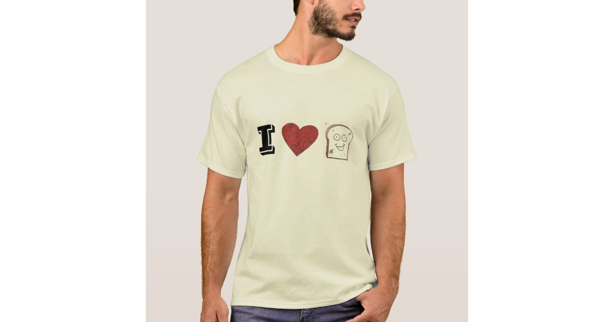 I love toast t-shirt | Zazzle