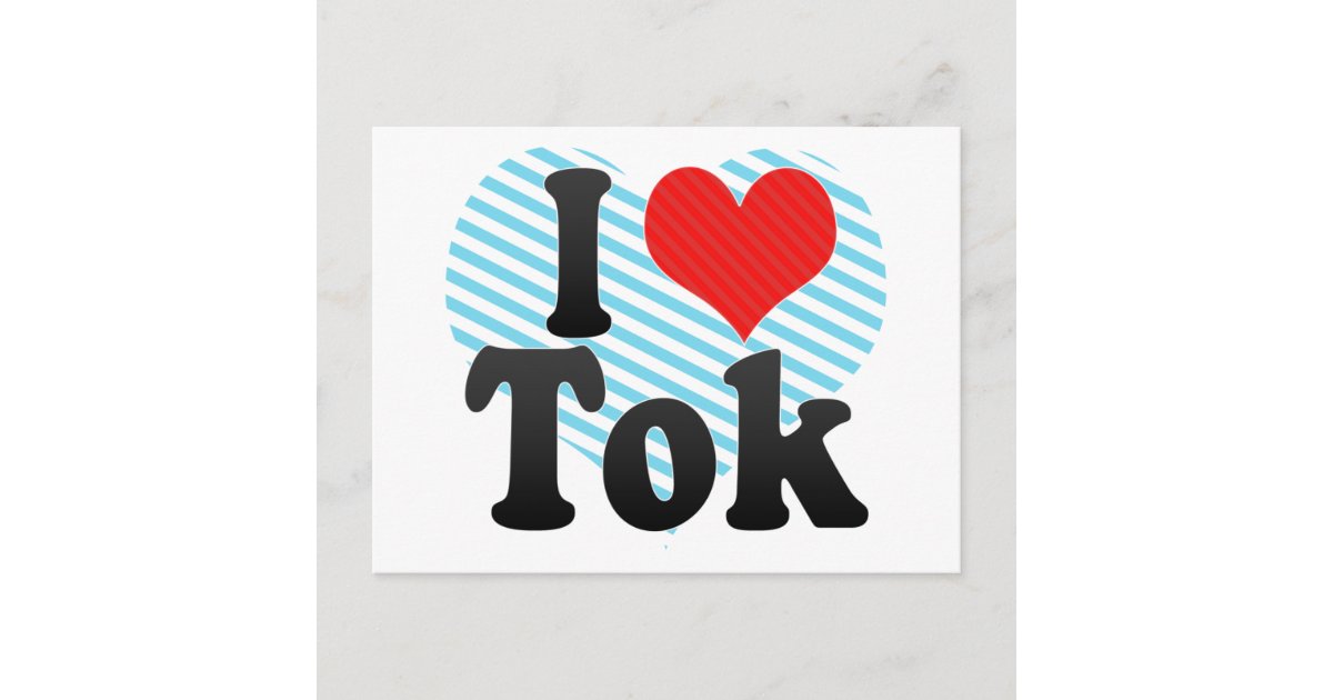 I Love Tok Postcard | Zazzle