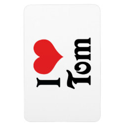I Love Tom Magnet | Zazzle