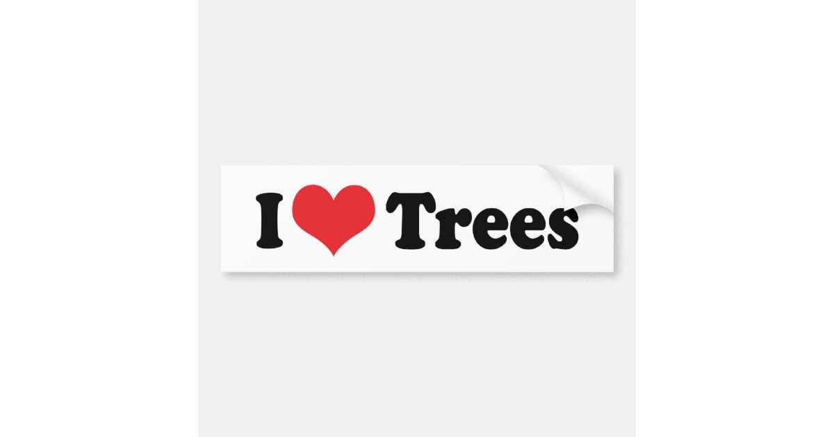 I Love Trees Bumper Sticker | Zazzle