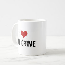 I Love True Crime Coffee Mug | Zazzle