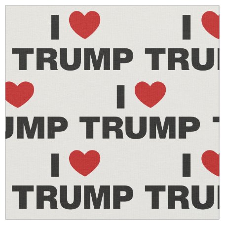 I Love Trump Fabric | Zazzle