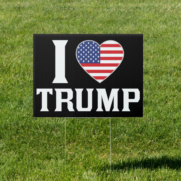 I Love Trump US Flag Pro-Trump Sign | Zazzle