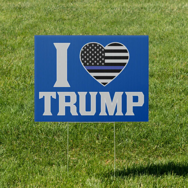 I Love Trump US Flag Thin Blue Line Pro-Trump Sign | Zazzle