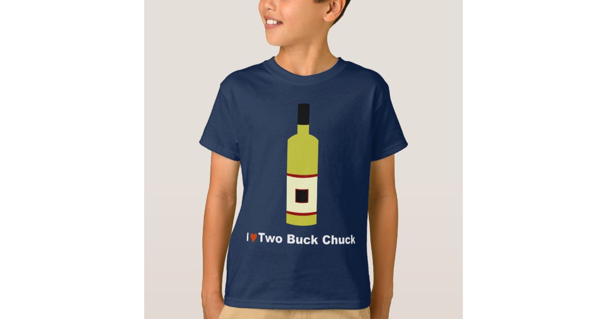 I Love Two Buck Chuck T-Shirt | Zazzle