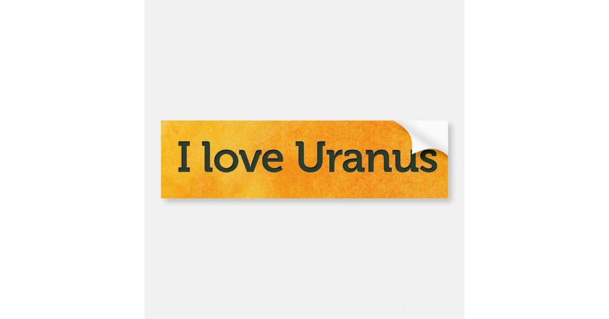 I love uranus bumper sticker | Zazzle