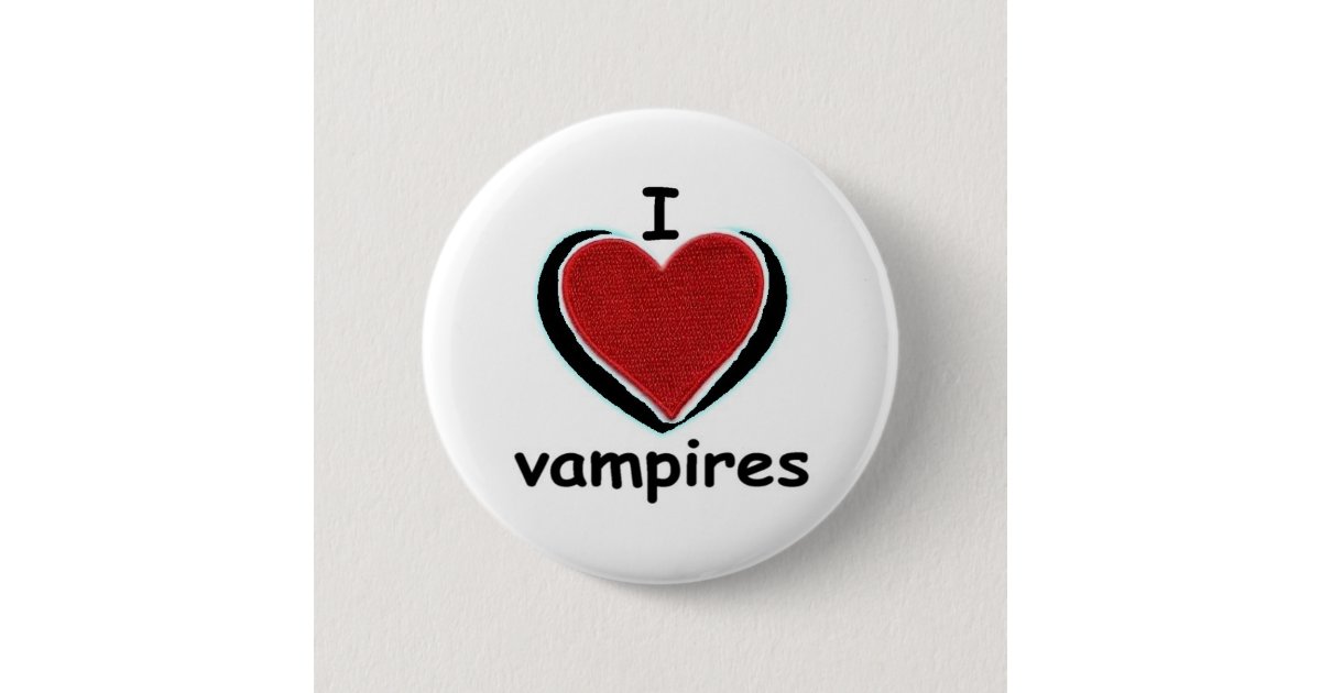 I LOVE VAMPIRES PINBACK BUTTON | Zazzle