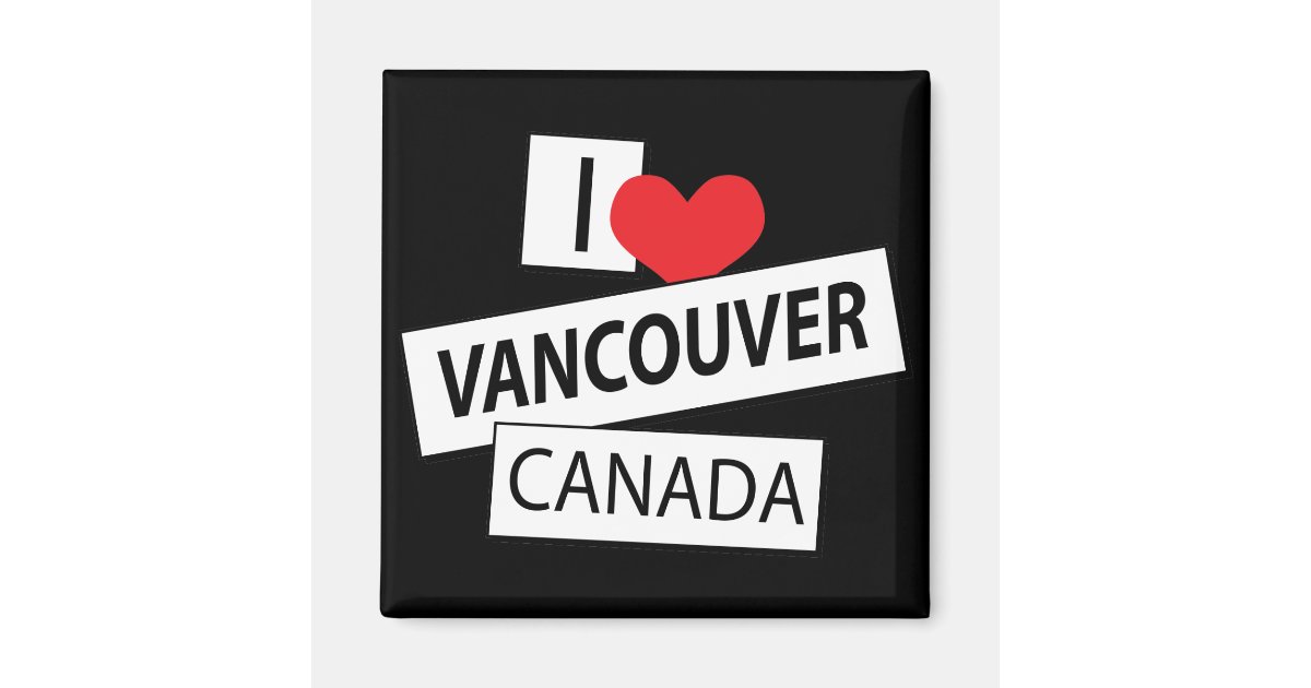 I Love Vancouver Canada Magnet | Zazzle.com