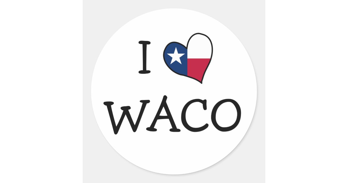 I Love Waco Classic Round Sticker | Zazzle